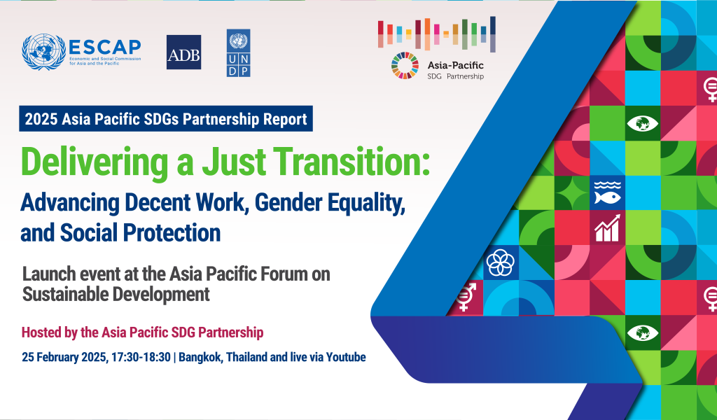 Report Launch | The 2025 Asia-Pacific SDG Partnership Report: Delivering a Just Transition ...